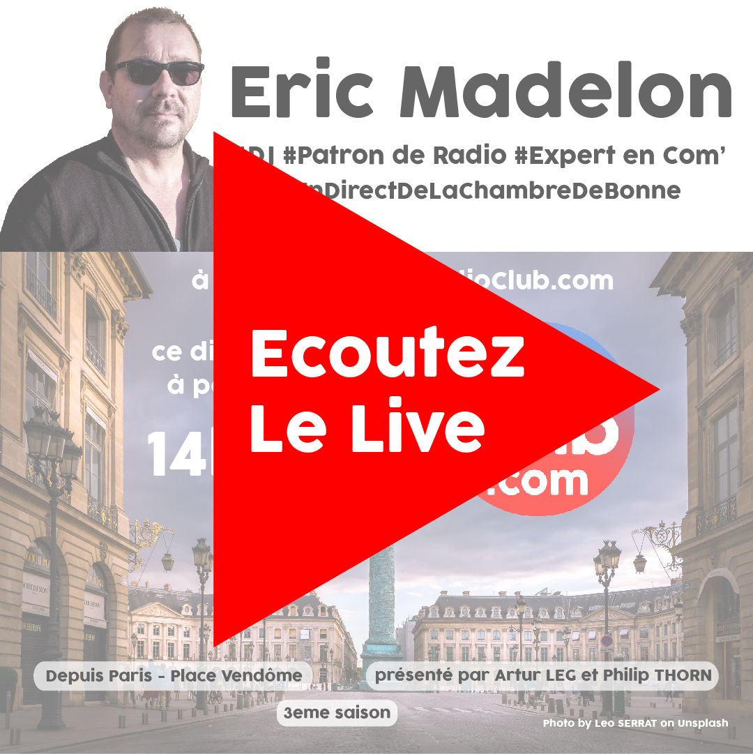 Ecoutez dès maintenant l'émission LeRadioClub avec Eric Madelon