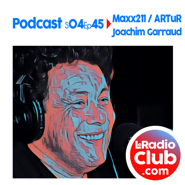 Podcast 45 : avec Joachim Garraud pour Maxx211 / ARTuR
